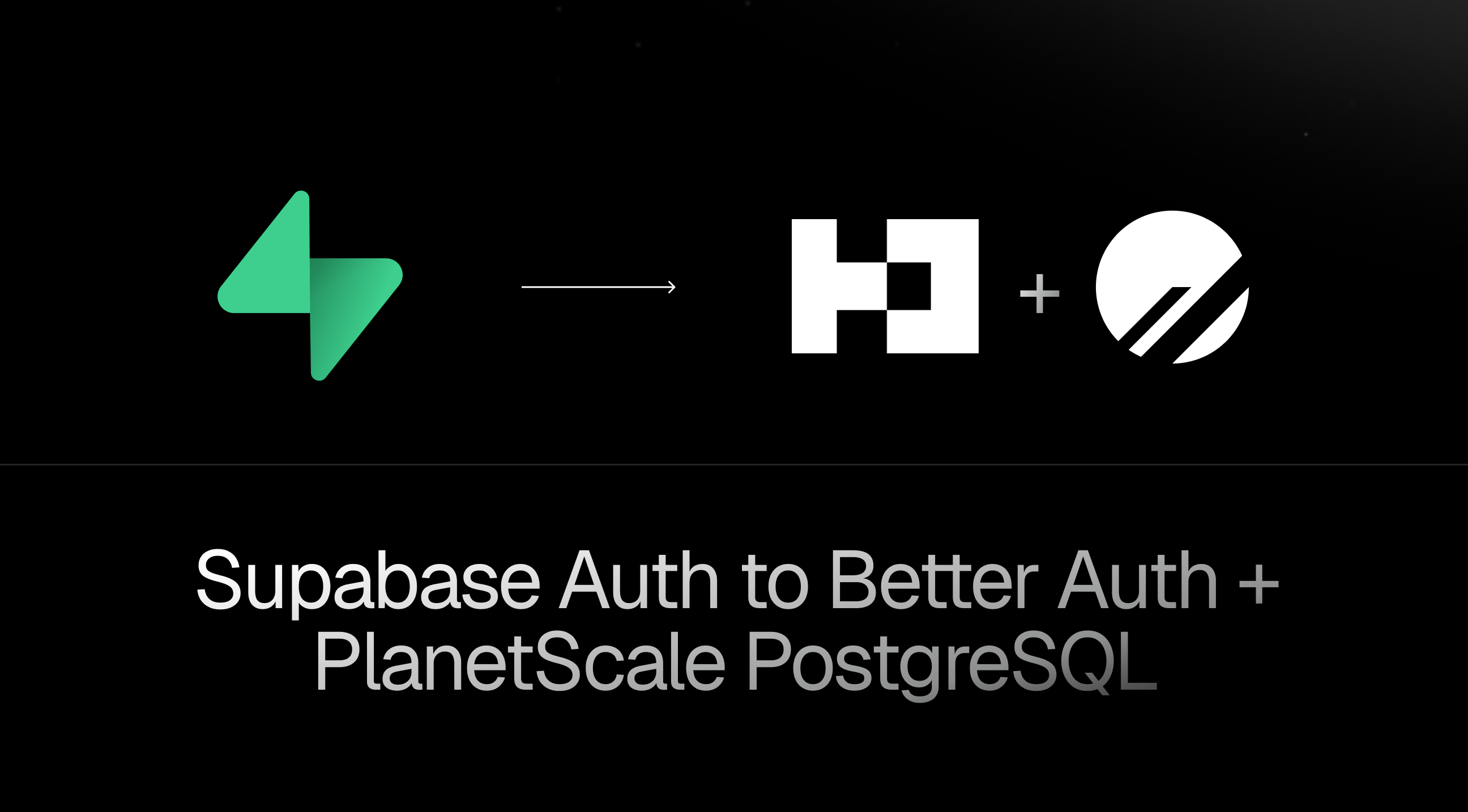 从 Supabase Auth 迁移到 Better Auth + PlanetScale PostgreSQL